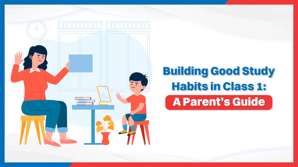 Building Good Study Habits in Class 1: A Parent's Guide - Oswaal Books