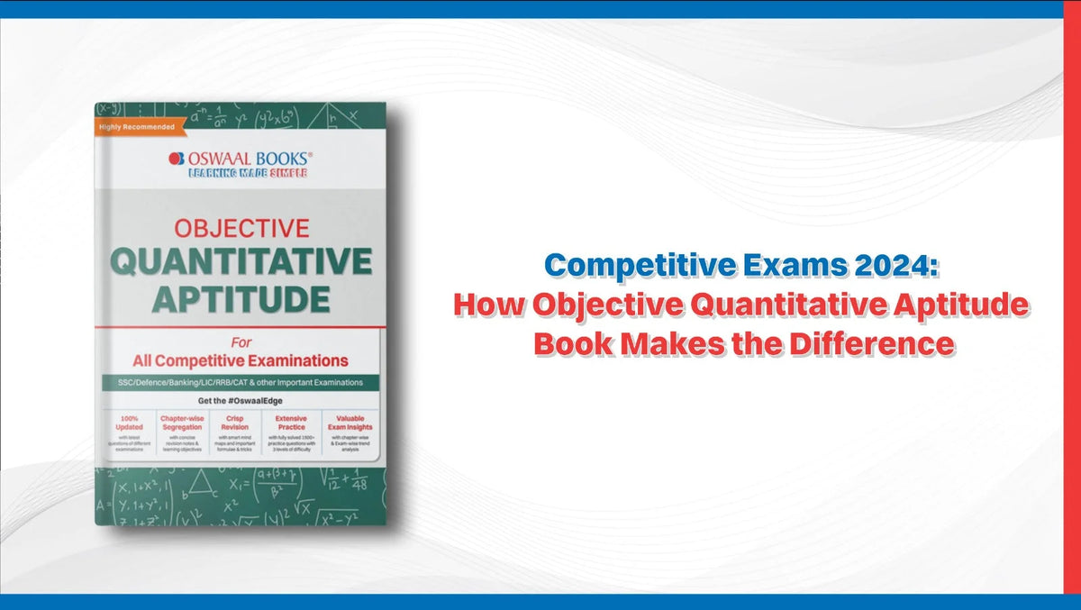 Competitive Exams 2024: How Objective Quantitative Aptitude Book Makes The Difference – Oswaal Books