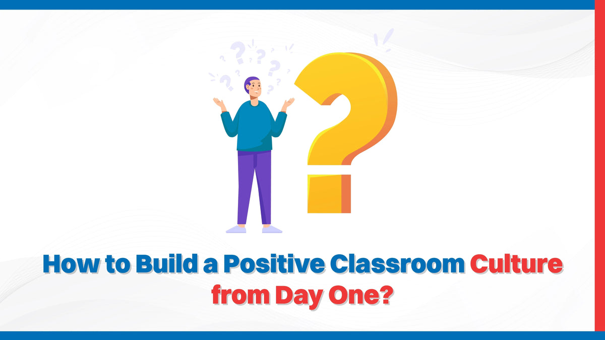 How to Build a Positive Classroom Culture from Day One - Oswaal Books