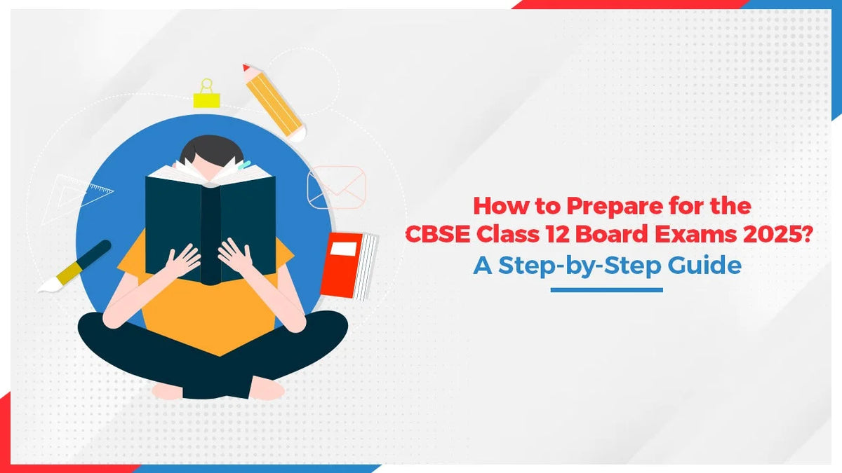 How to Prepare for the CBSE Class 12 Board Exams in 2025? – Oswaal Books