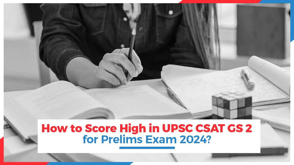 How to Score High in UPSC CSAT GS 2 for Prelims Exam 2024? - Oswaal – Oswaal Books