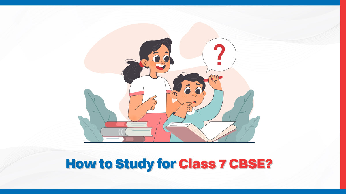 How to Study for Class 7 CBSE? – Oswaal Books