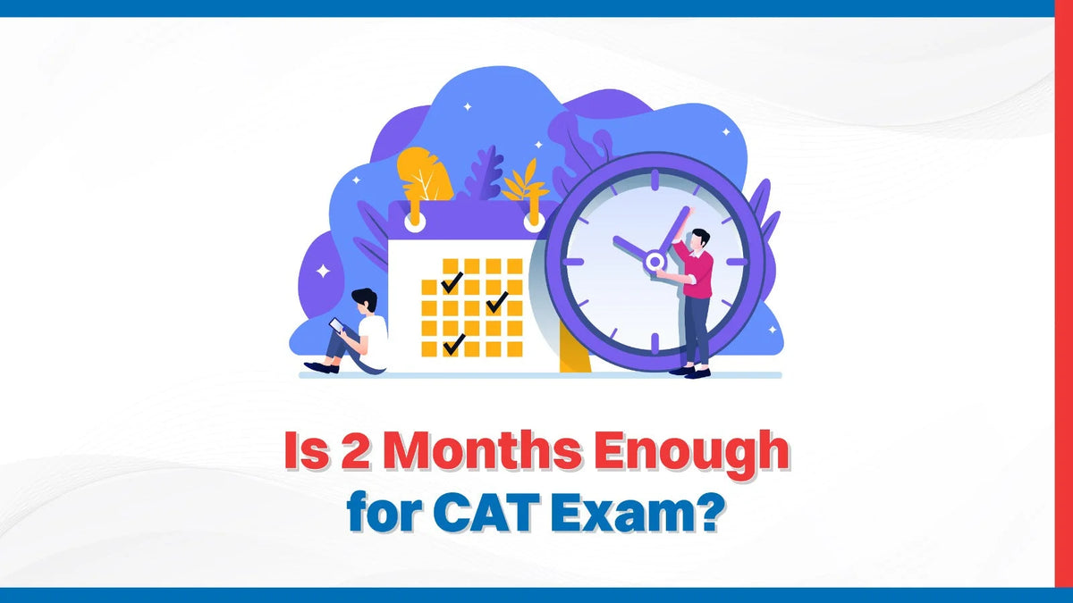 Is 2 Months Enough for CAT Exam? - Oswaal Books Is 2 Months Enough for CAT Exam? - Oswaal Books