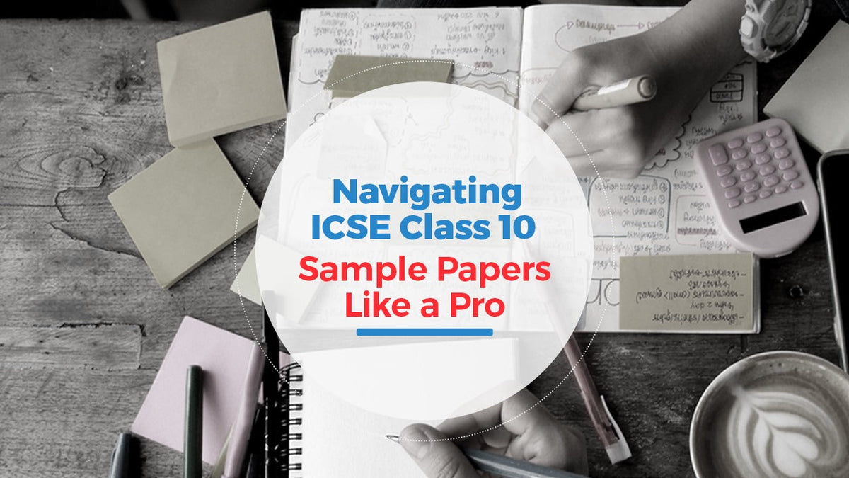 Navigating ICSE Class 10 Sample Papers Like a Pro - Oswaal Books and