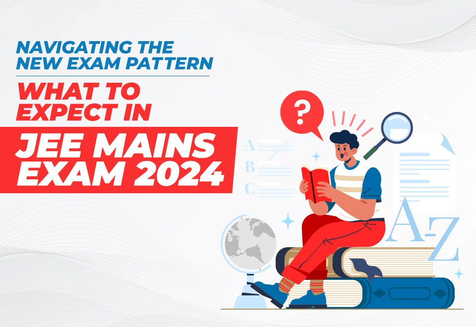 Navigating the New Pattern: What to Expect in JEE Main Exam 2024 - – Oswaal Books