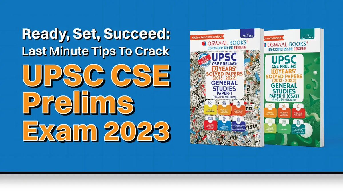 Ready, Set, Succeed: Last Minute Tips To Crack UPSC CSE Prelims Exam – Oswaal Books
