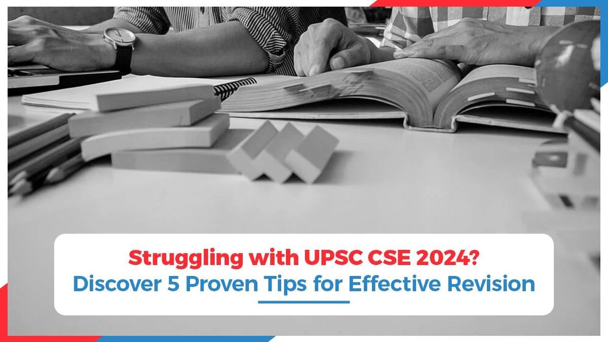 Struggling with UPSC CSE 2024? Discover 5 Proven Tips for Effective Revision – Oswaal Books