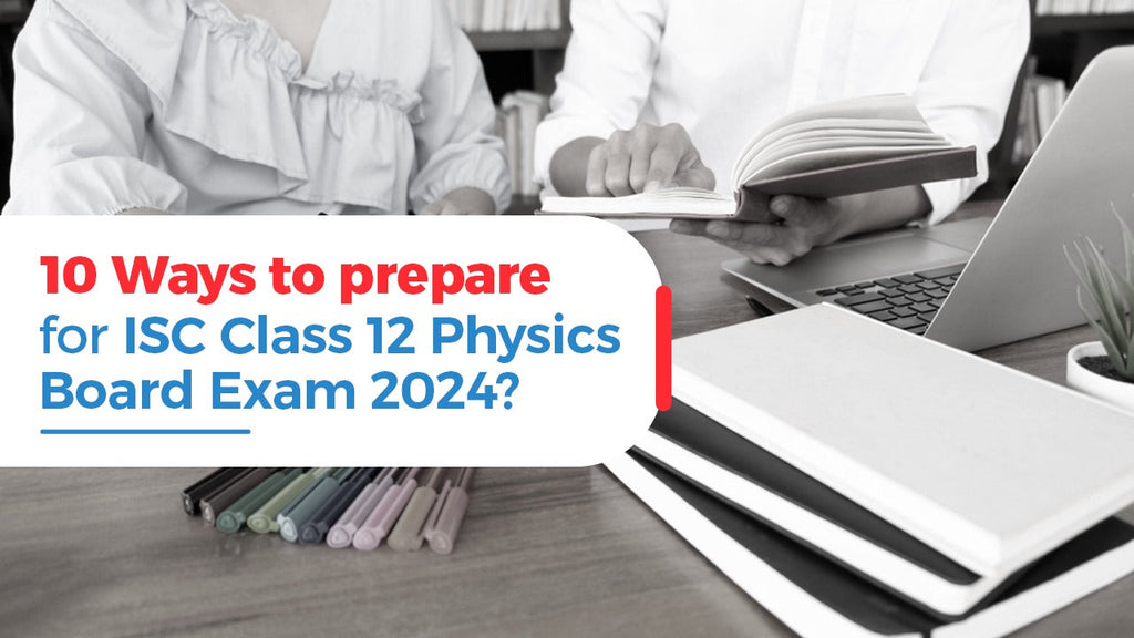 10 Ways to Prepare for ISC Class 12 Physics Board Exam 2024 - Oswaal ...