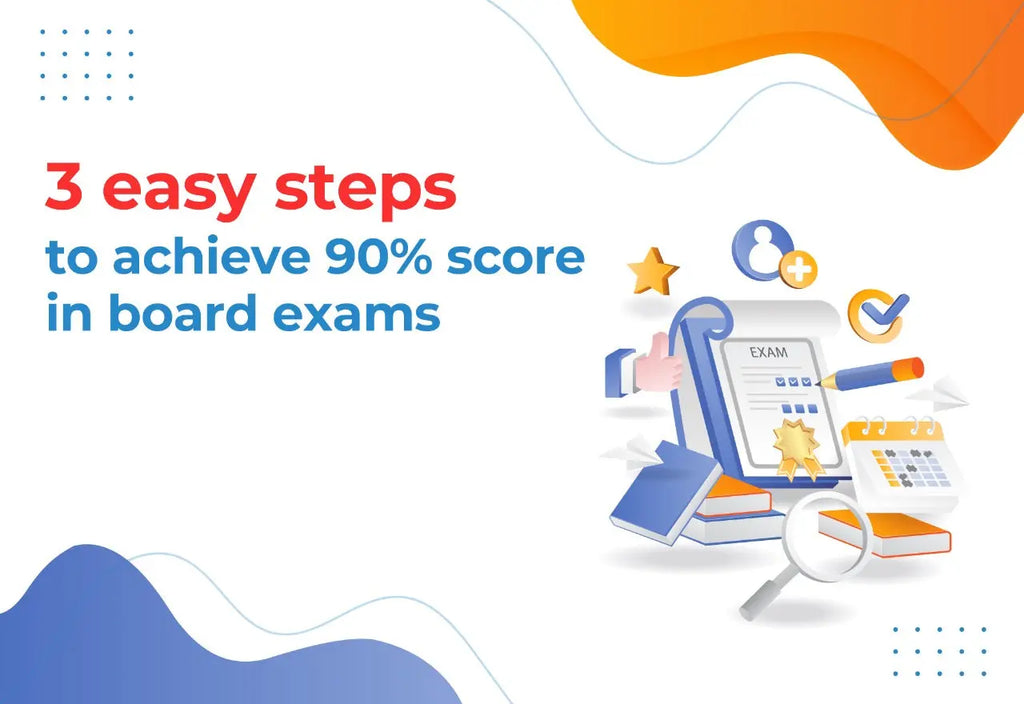 3 EASY STEPS TO ACHIEVE 90% SCORE IN BOARD EXAMS - Oswaal Books and