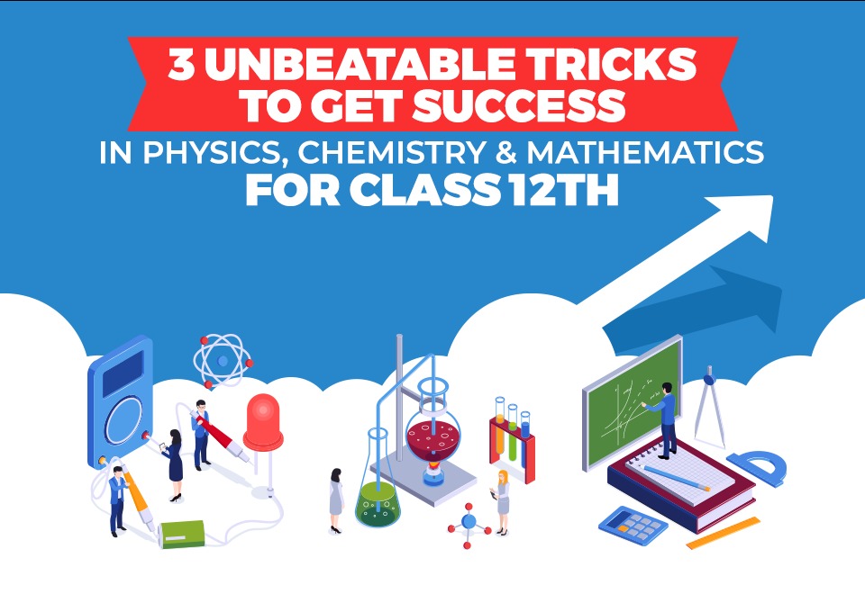 3 UNBEATABLE TRICKS TO GET SUCCESS IN PHYSICS, CHEMISTRY & MATHEMATICS ...