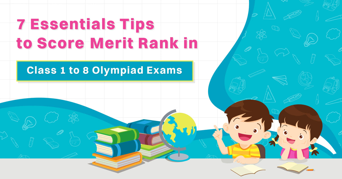 7 Essentials Tips to Score Merit Rank in Class 1 to 8 Olympiad Exams ...