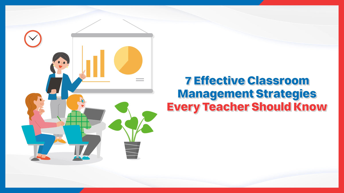 7 Effective Classroom Management Strategies Every Teacher Should Know ...