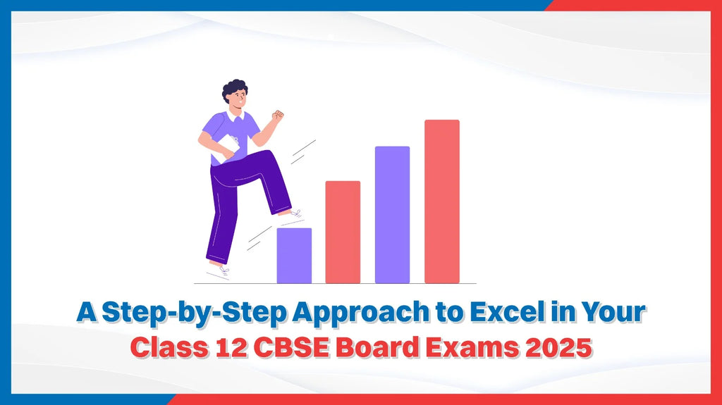 A Step-by-Step Approach to Excel in Your Class 12 CBSE Board Exams 2025 – Oswaal Books