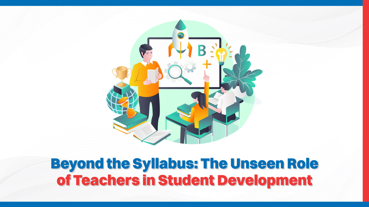 Beyond the Syllabus: The Unseen Role of Teachers in Student Development ...