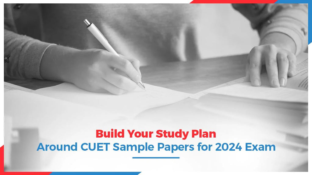 Build Your Study Plan Around CUET Sample Papers for 2024 Exam - Oswaal ...