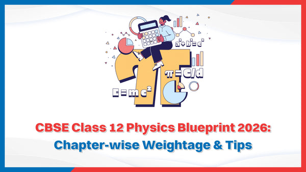CBSE Class 12 Physics Blueprint 2026: Chapter-wise Weightage & Tips ...
