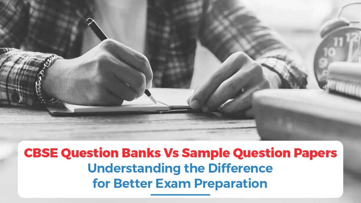 CBSE Question Banks Vs Sample Question Papers: Understanding the ...