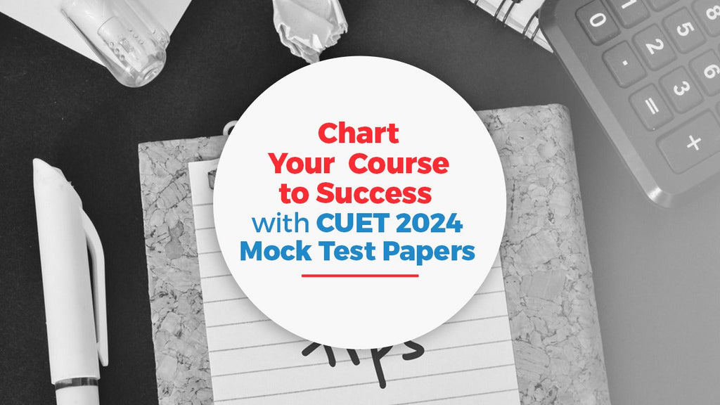 Chart Your Course to Success with CUET 2024 Mock Test Papers - Oswaal ...