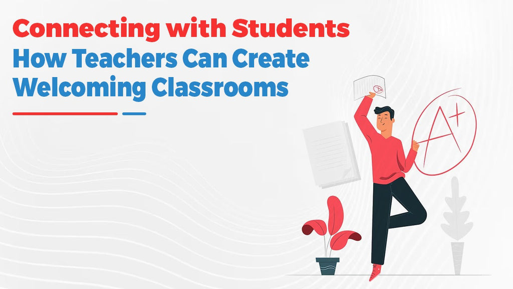 Connecting with Students: How Teachers Can Create Welcoming Classrooms ...