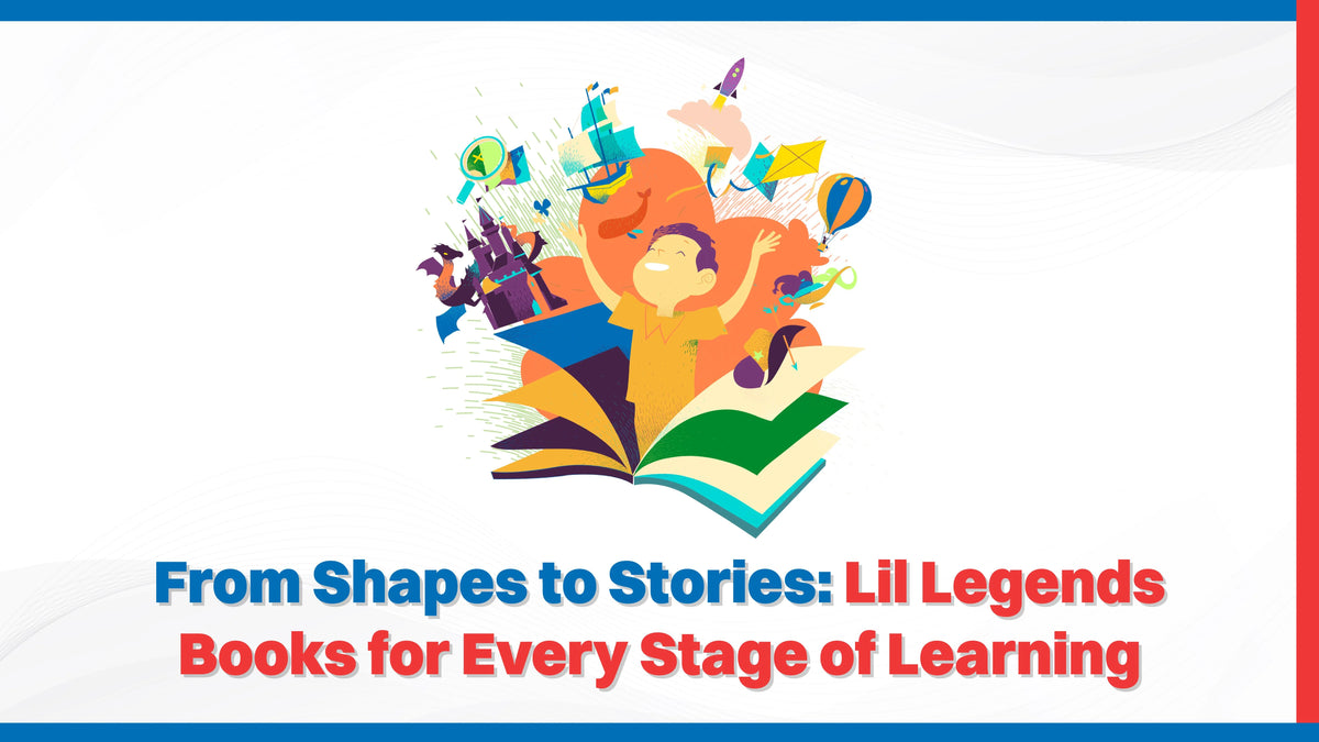 From Shapes to Stories: Lil Legends Books for Every Stage of Learning ...