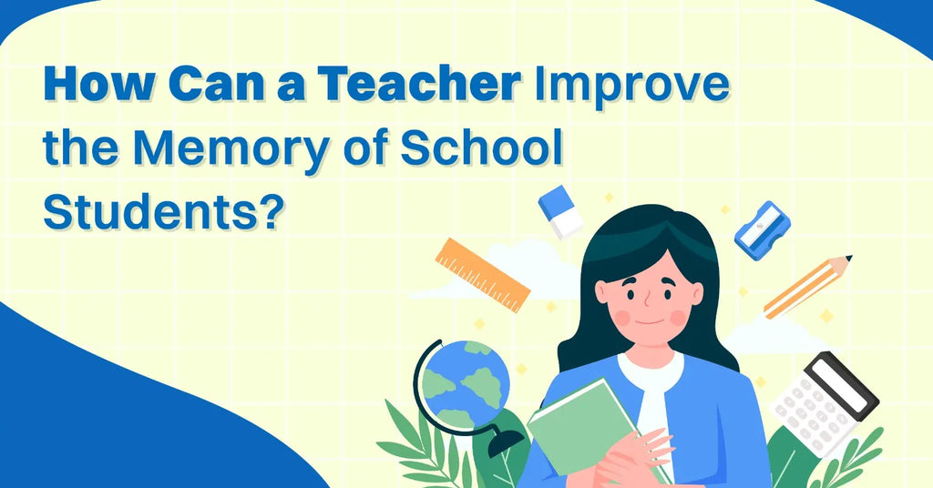 How Can a Teacher Improve the Memory of School Students? - Oswaal ...