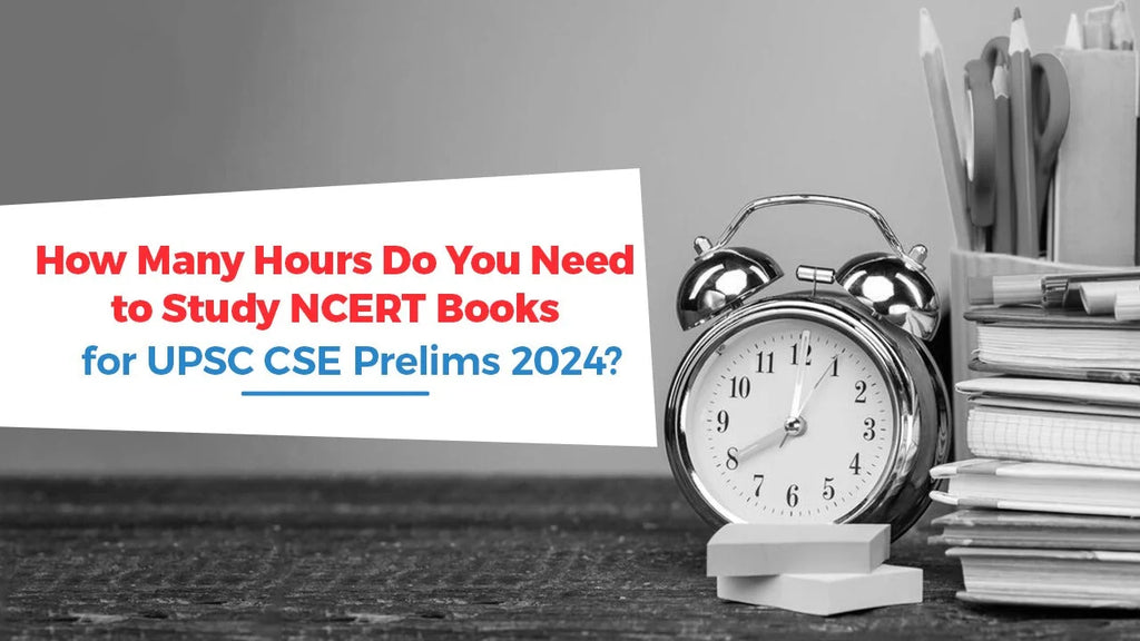 How Many Hours Do You Really Need for NCERT Books in UPSC Prelims ...
