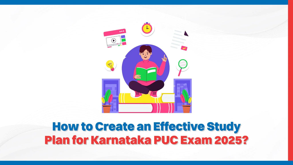 How to Create an Effective Study Plan for Karnataka PUC Exam 2025 ...