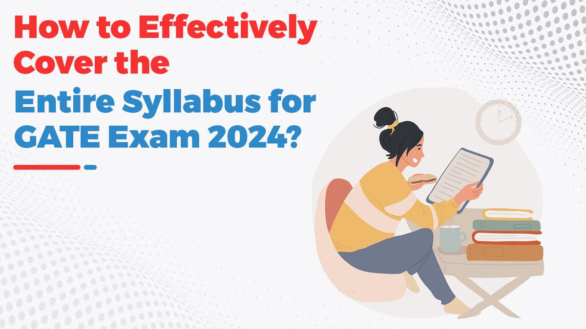 How to Effectively Cover the Entire Syllabus for GATE Exam 2024 ...