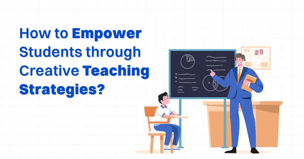 How to Empower Students through Creative Teaching Strategies - Oswaal ...