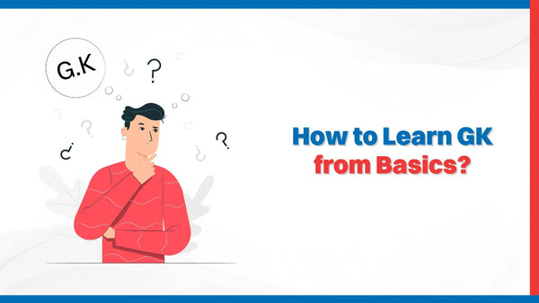 How to Learn GK from Basics? – Oswaal Books