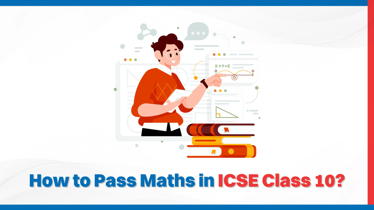 How to Pass Maths in ICSE Class 10? – Oswaal Books