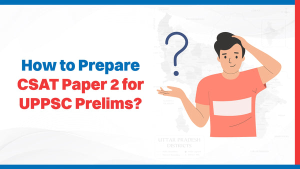 How to Prepare CSAT Paper 2 for UPPSC Prelims? - Oswaal Books