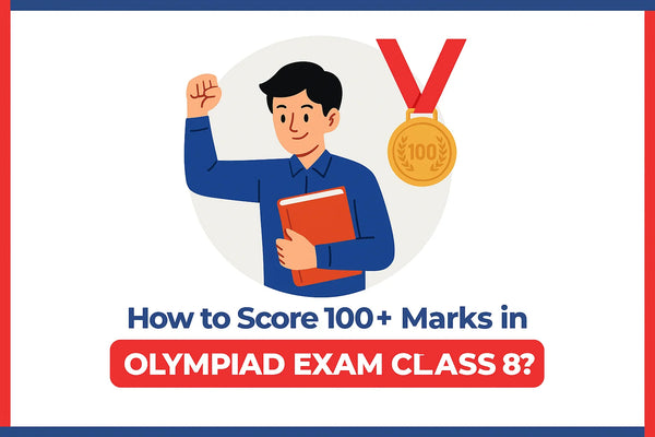 How to Score 100+ Marks in Olympiad Exam Class 8? - Oswaal Books