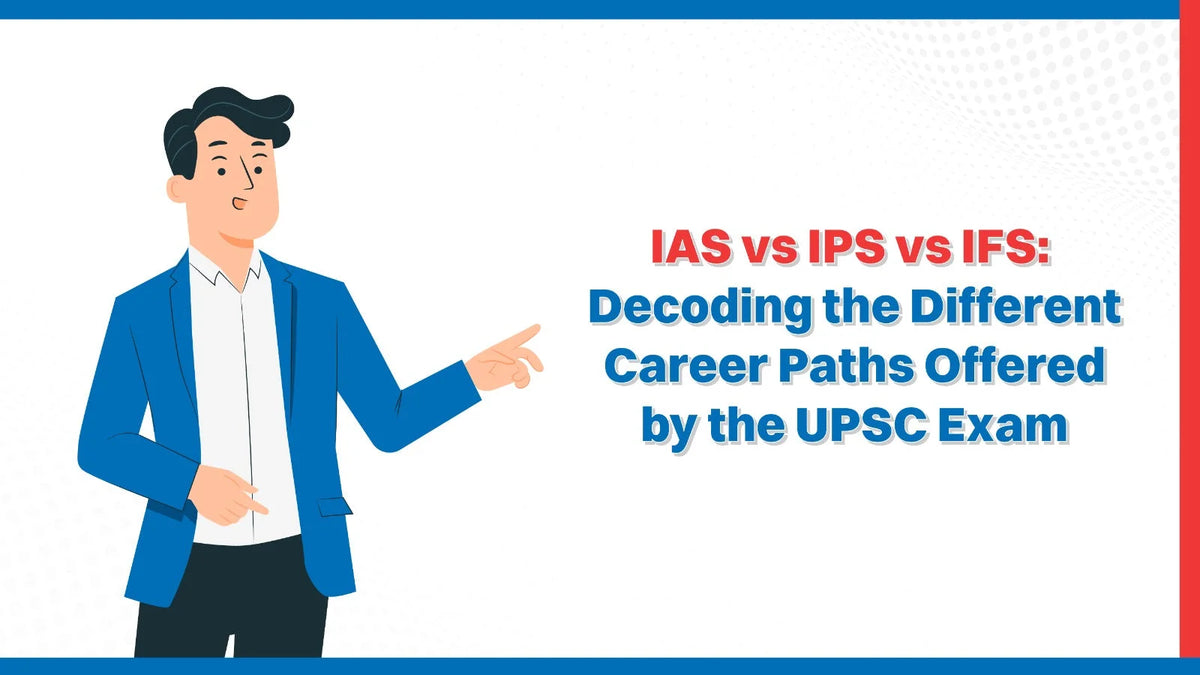 IAS vs IPS vs IFS: Decoding the Different Career Paths Offered by the UPSC Exam – Oswaal Books