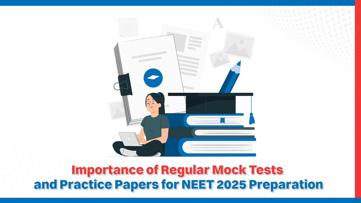 Importance Of Regular Mock Tests And Practice Papers For Neet 2025 Preparation Oswaal Books