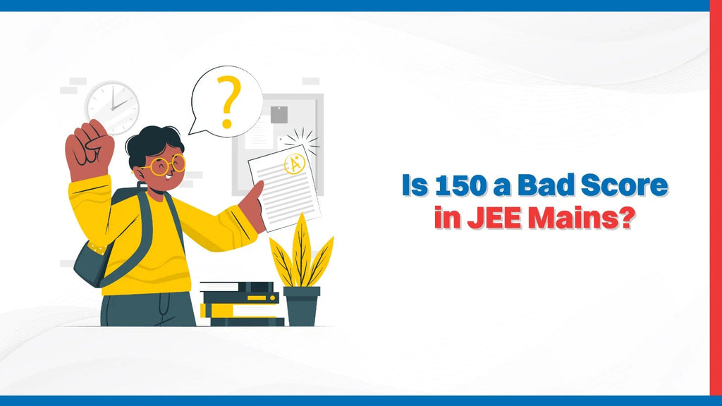 Is 150 a Bad Score in JEE Mains? – Oswaal Books