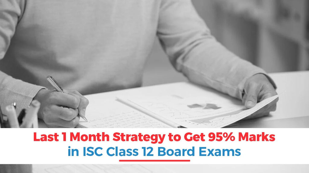 Last 1 Month Strategy to Get 95% Marks in ISC Class 12 Board Exams ...