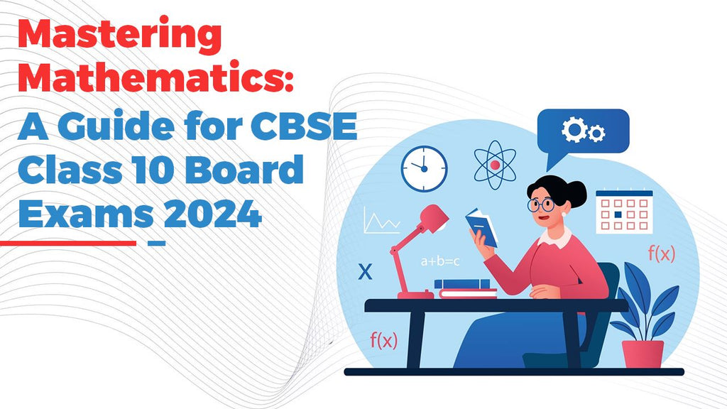 Mastering Mathematics: A Guide for CBSE Class 10 Board Exams 2024 - – Oswaal Books