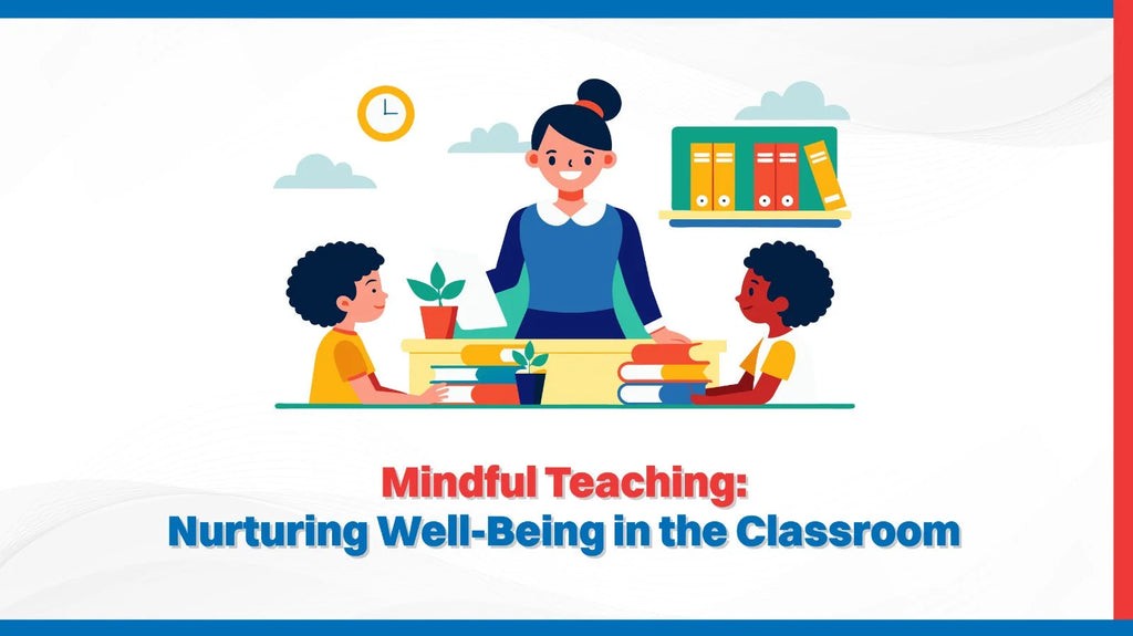 Mindful Teaching: Nurturing Well-Being in the Classroom - Oswaal Books