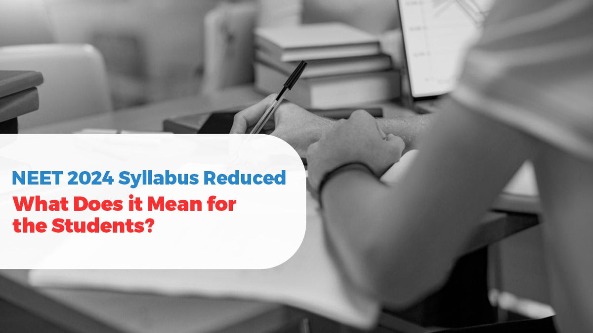 NEET 2024 Syllabus Reduced - What Does It Mean for the Students ...