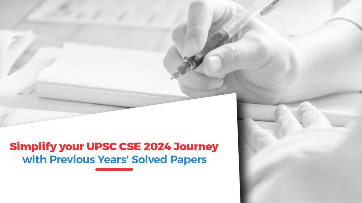 Simplify Your UPSC CSE journey with Previous Years' Solved Papers ...