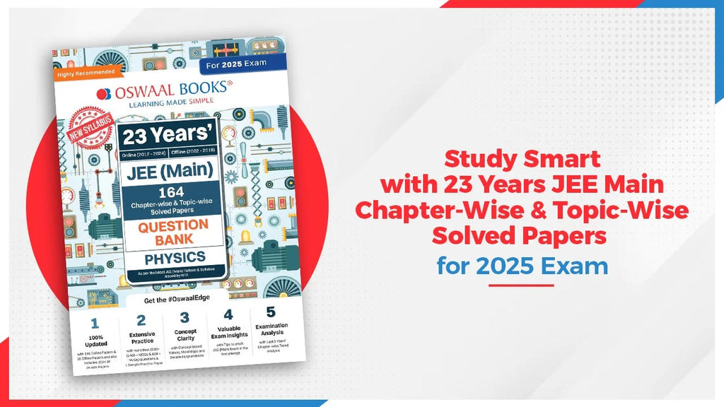 Study Smart with 23 Years JEE Main Chapter-Wise & Topic-Wise Solved – Oswaal Books