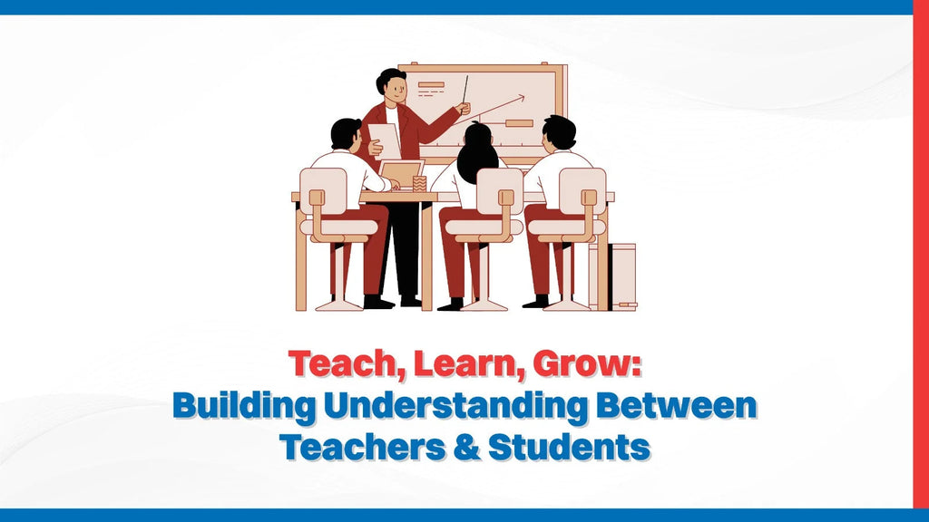 Teach, Learn, Grow: Building Understanding between Teachers & Students ...