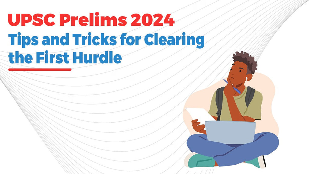 Upsc Prelims 2024 Tips And Tricks For Clearing The First Hurdle