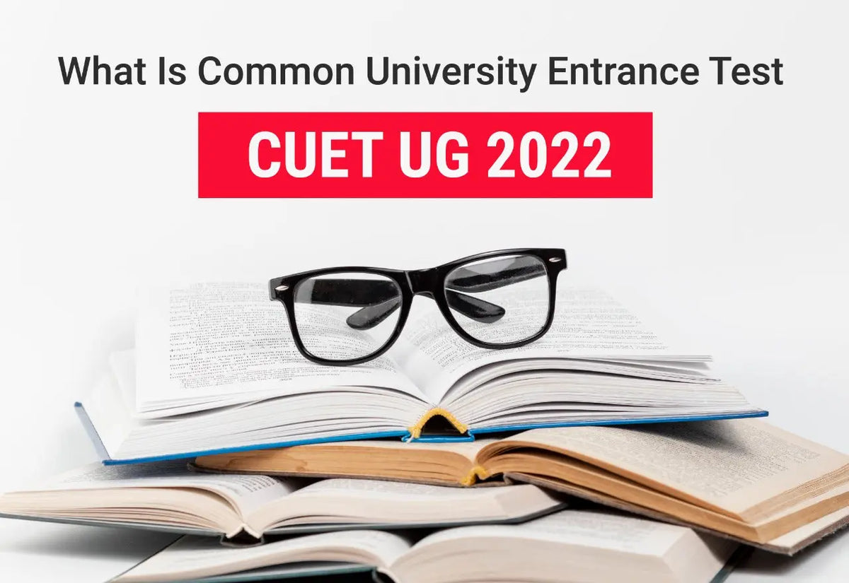 WHAT IS COMMON UNIVERSITY ENTRANCE TEST - CUET UG 2022? - Oswaal Books