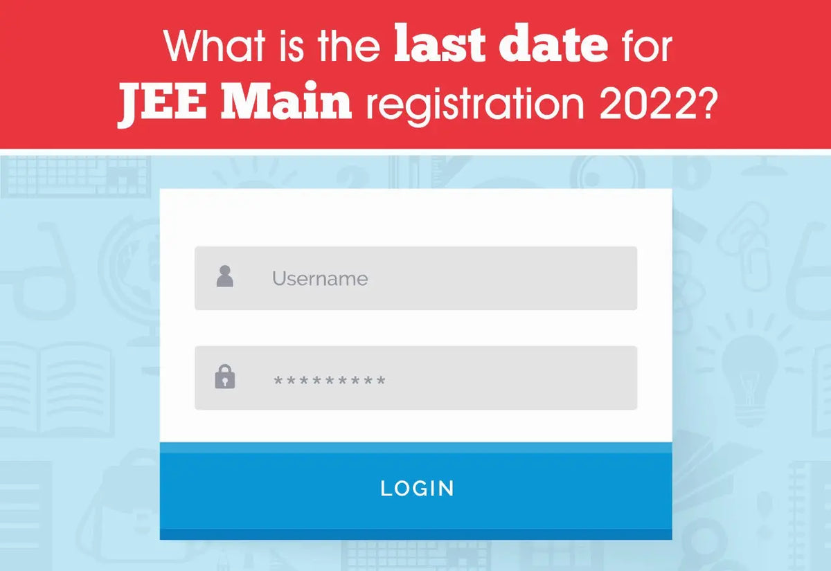 WHAT IS THE LAST DATE FOR JEE MAIN REGISTRATION 2022? - Oswaal Books