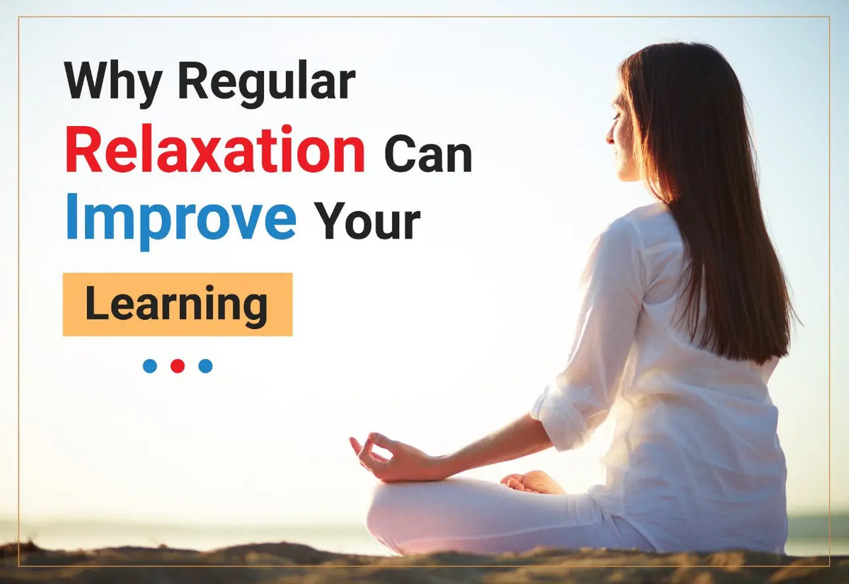 WHY REGULAR RELAXATION CAN IMPROVE YOUR LEARNING? - Oswaal Books and