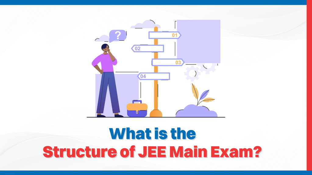What is the Structure of JEE Main Exam? – Oswaal Books