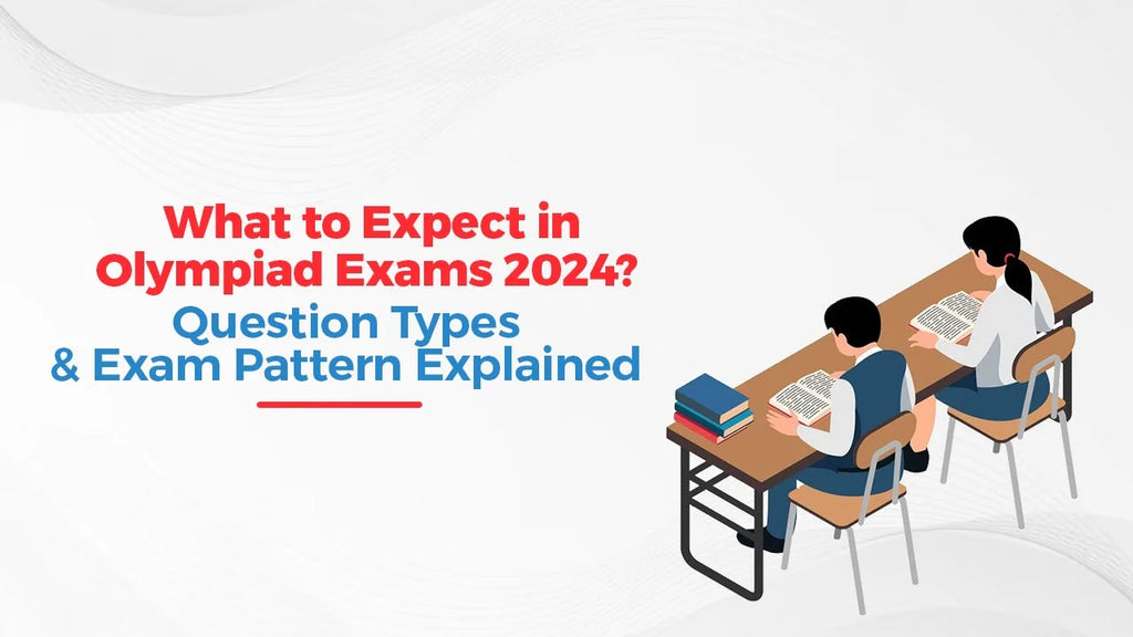 What to Expect in Olympiad Exams 2024? Question Types & Exam Pattern ...