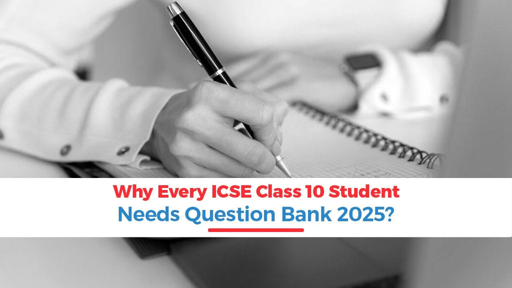 Why Every ICSE Class 10 Student Needs Question Bank 2025? - Oswaal ...